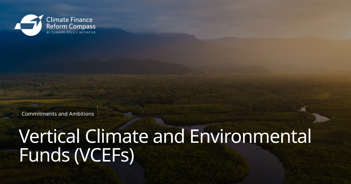 Vertical Climate and Environmental Funds (VCEFs) | Climate Finance ...